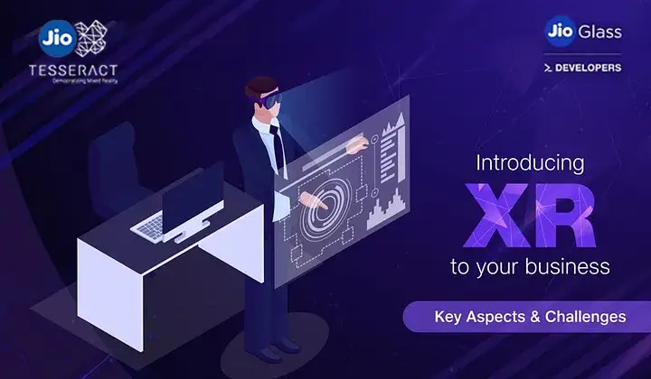 Introducing XR to your business- Key Aspects and Challenges - Tesseract ...